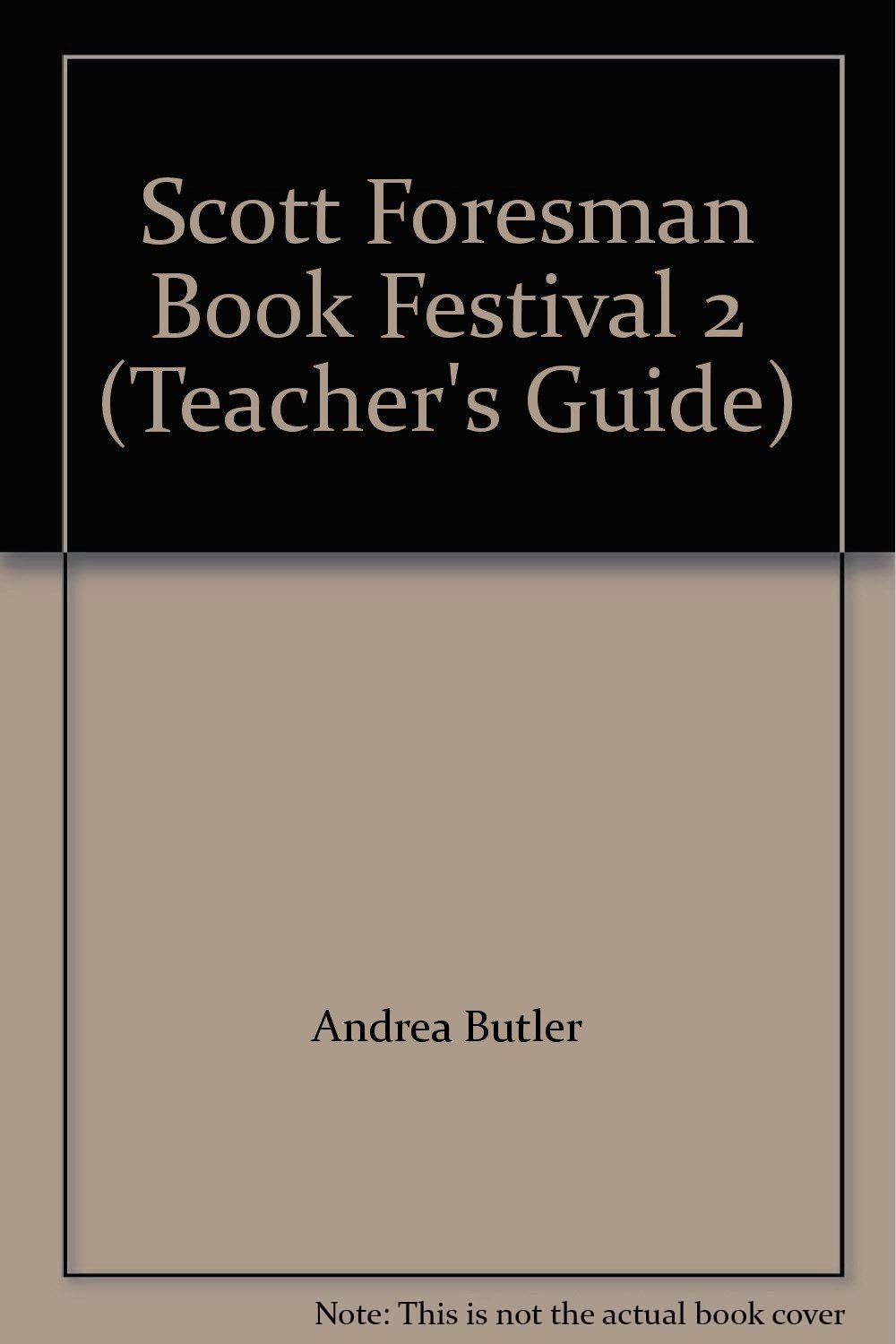 Scott Foresman Book Festival 2 (Teacher's Guide): Andrea Butler ...