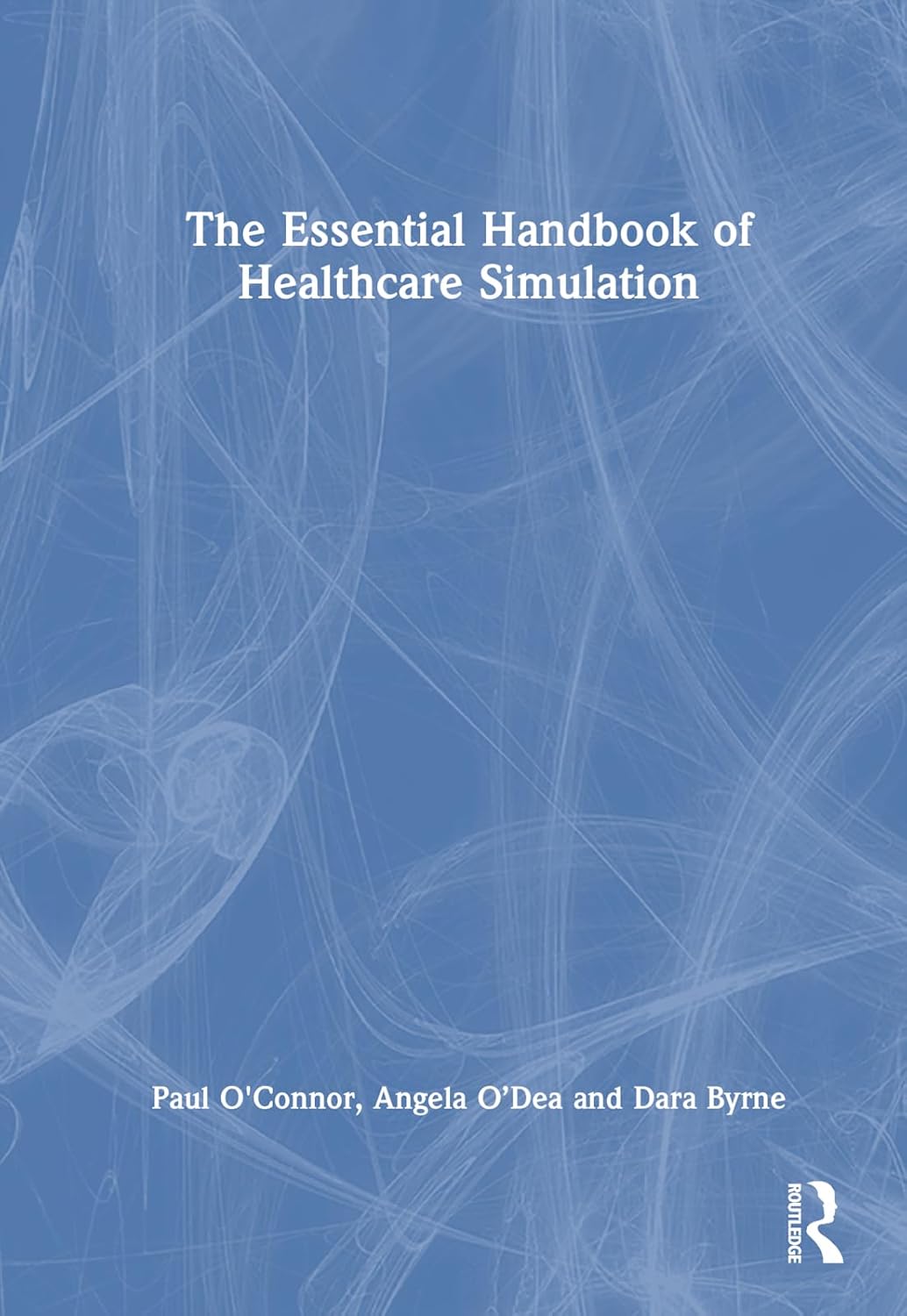 The Essential Handbook of Healthcare Simulation: 9781032284675 ...