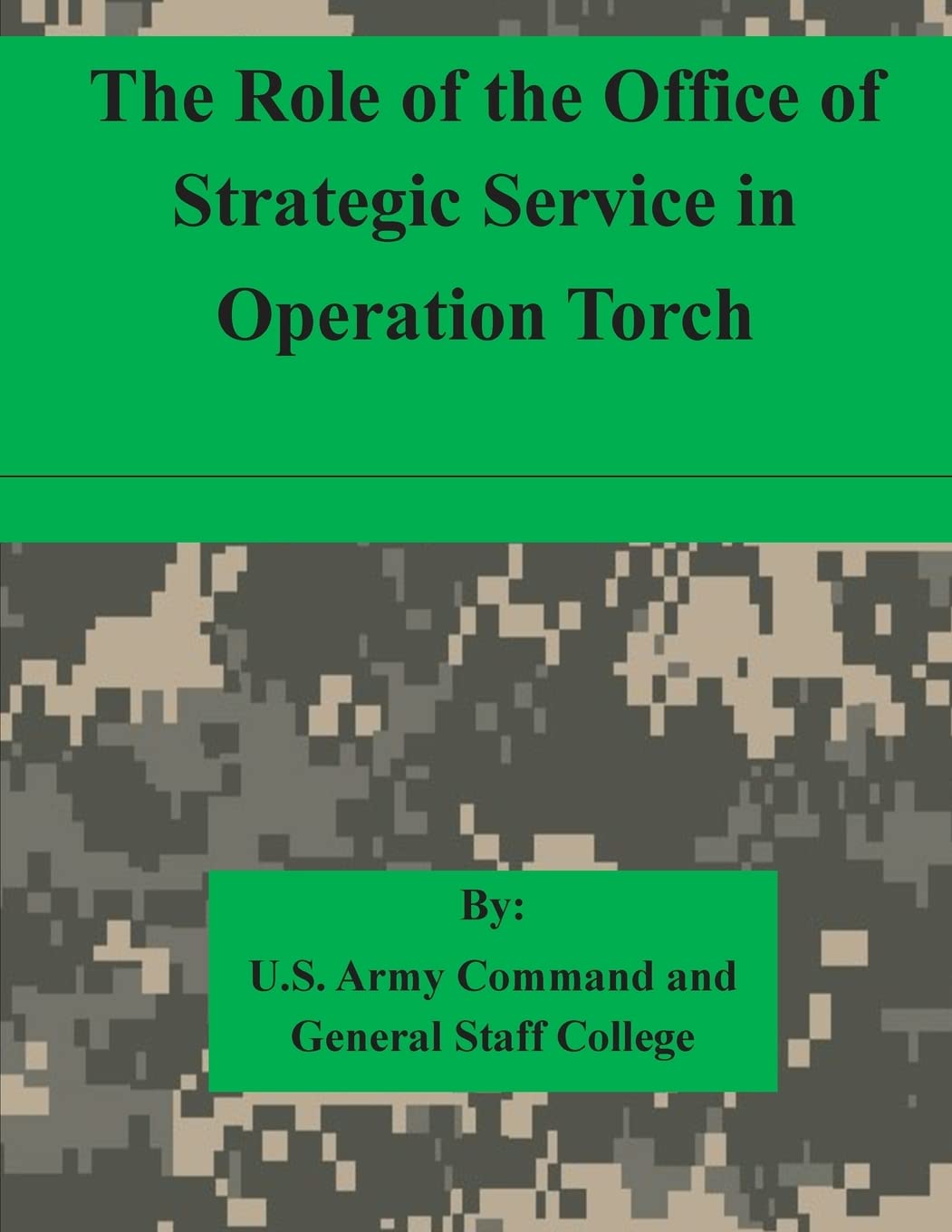The Role of the Office of Strategic Service in Operation Torch: U.S ...