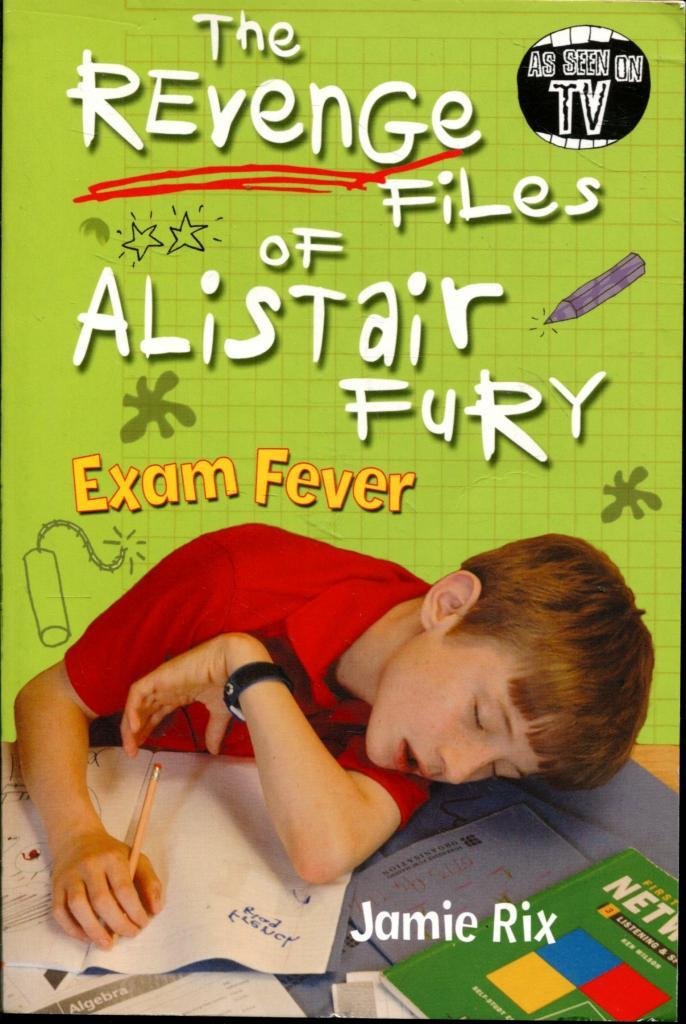 The Revenge Files of Alistair Fury: Exam Fever: Jamie Rix ...