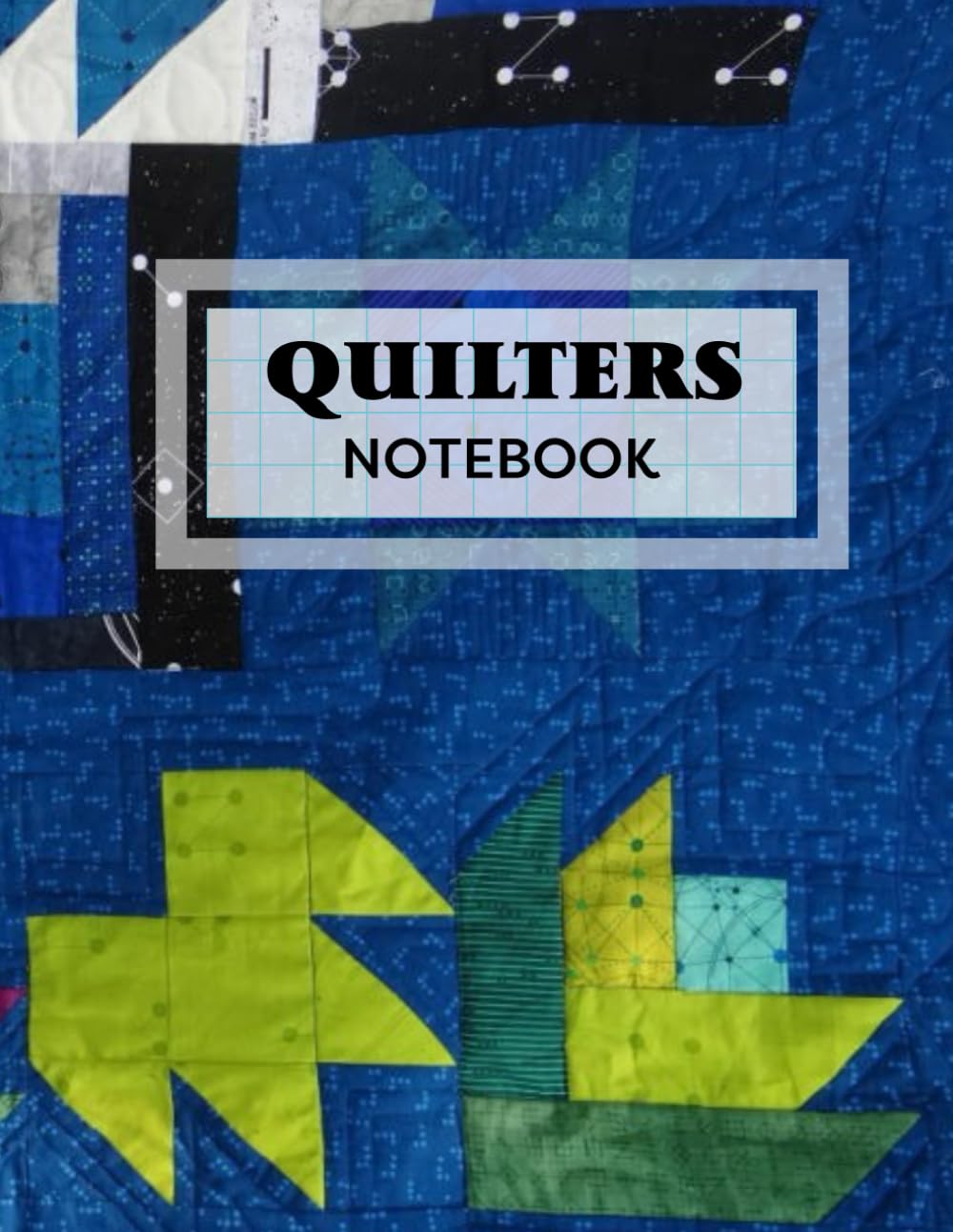 Quilters Notebook: Explore layouts, designs, and planning with the ...