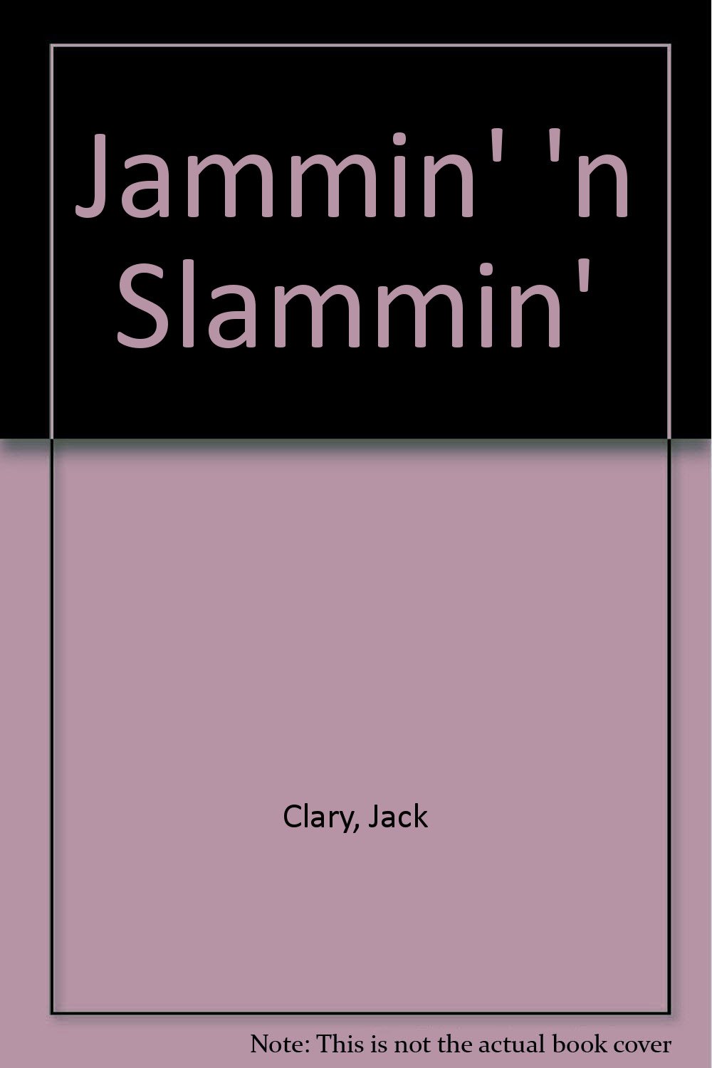 Jammin' 'N Slammin': Clary, Jack: 9781572151673: Amazon.com: Books