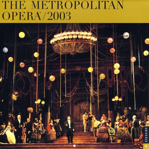 Metropolitan Opera Wall Calendar 2003: Universe Publishing ...