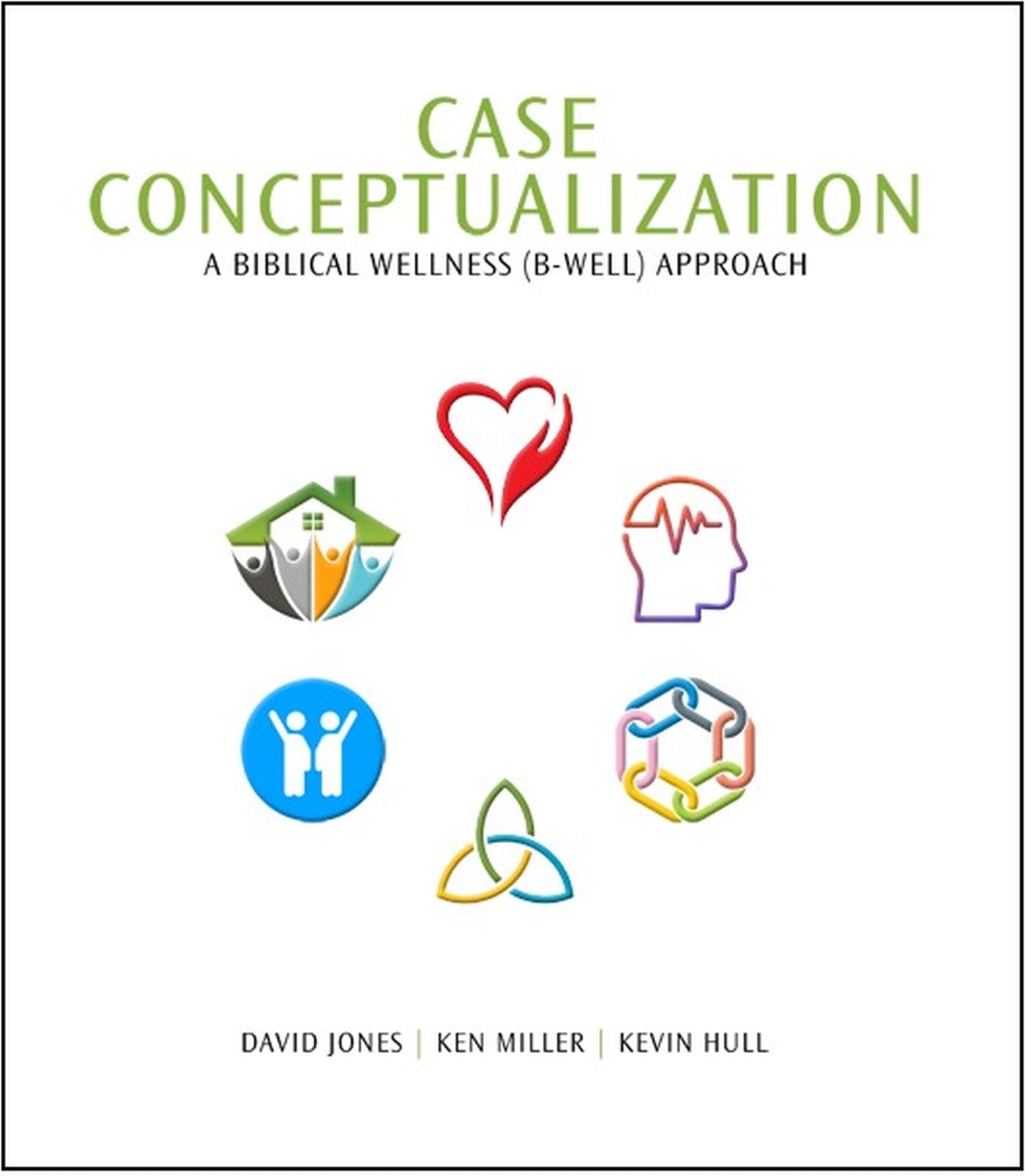 Case Conceptualization: A Biblical Wellness (B-Well) Approach: David ...