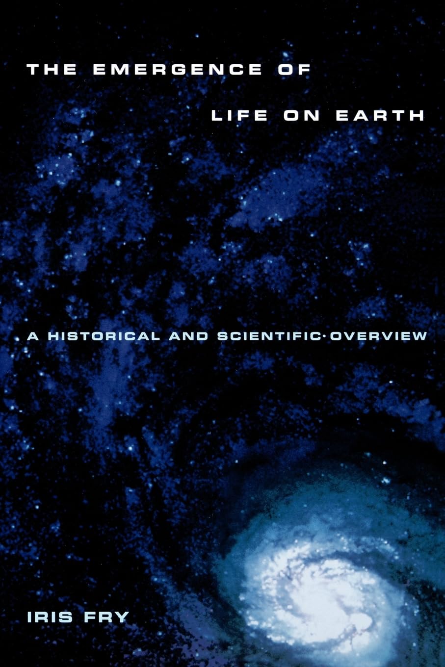 Emergence of Life on Earth: A Historical and Scientific Overview: Fry ...