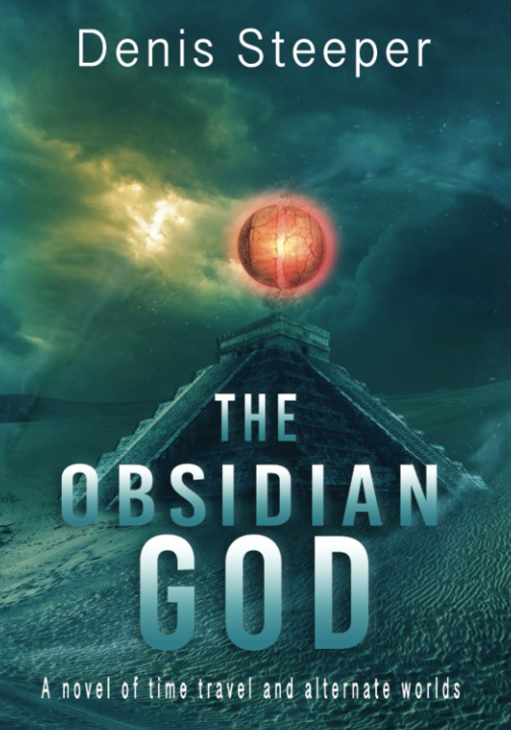 The Obsidian God: A novel of time travel and alternate worlds (The ...