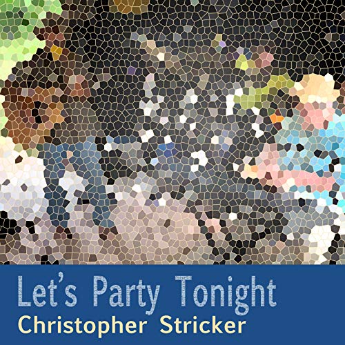 Amazon Music UnlimitedでChristopher StrickerのLet's Party Tonightを