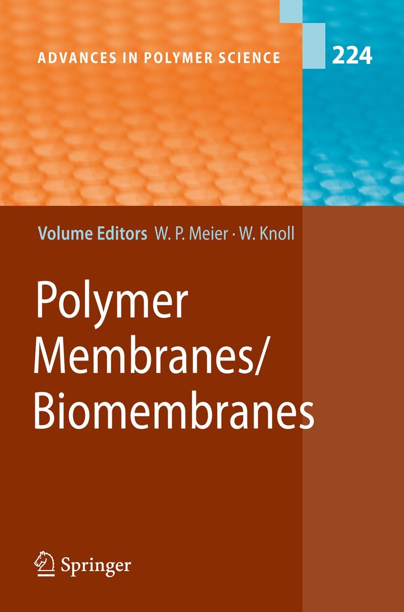 Polymer Membranes/Biomembranes (Advances in Polymer Science, 224 ...