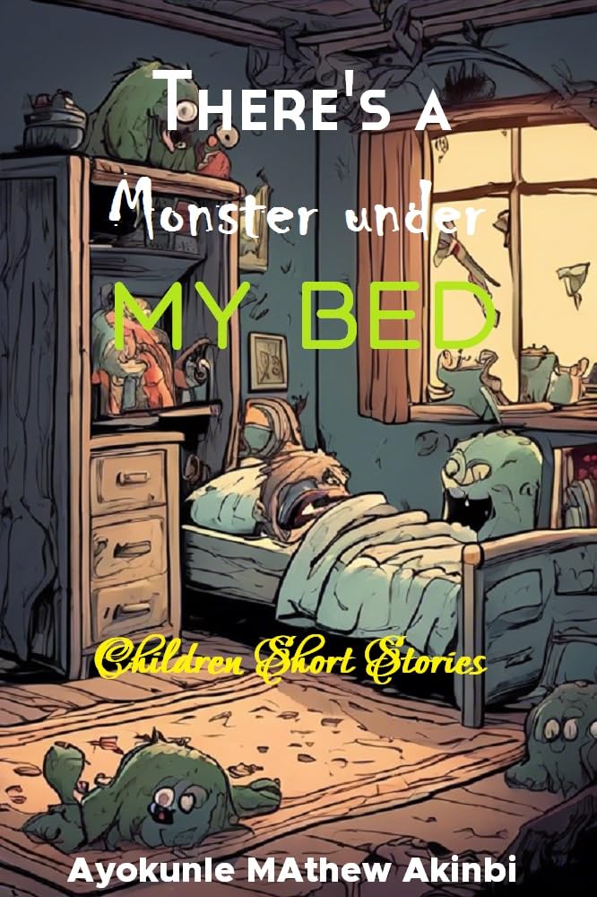 There's a Monster under My Bed Children Short Stories eBook : Akinbi ...