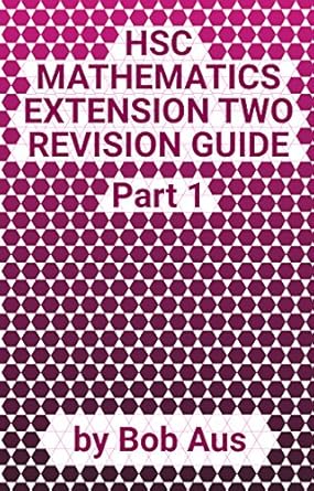 HSC Mathematics Extension Two Revision Guide Part 1 eBook : Aus, Bob ...