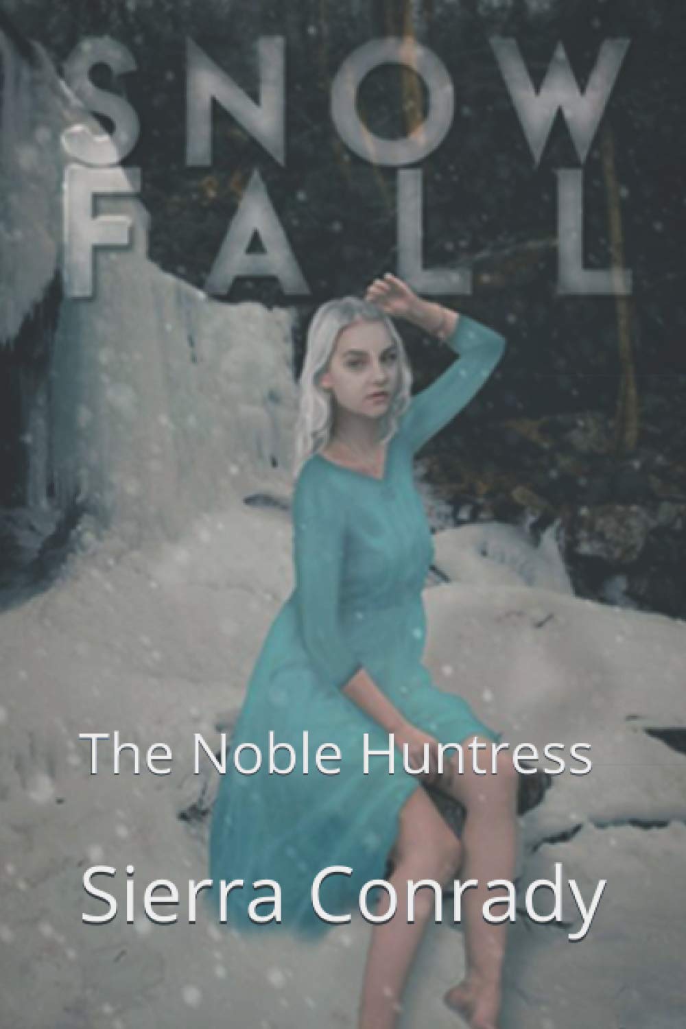 Snow Fall (The Noble Huntress): Conrady, Sierra Elizabeth ...