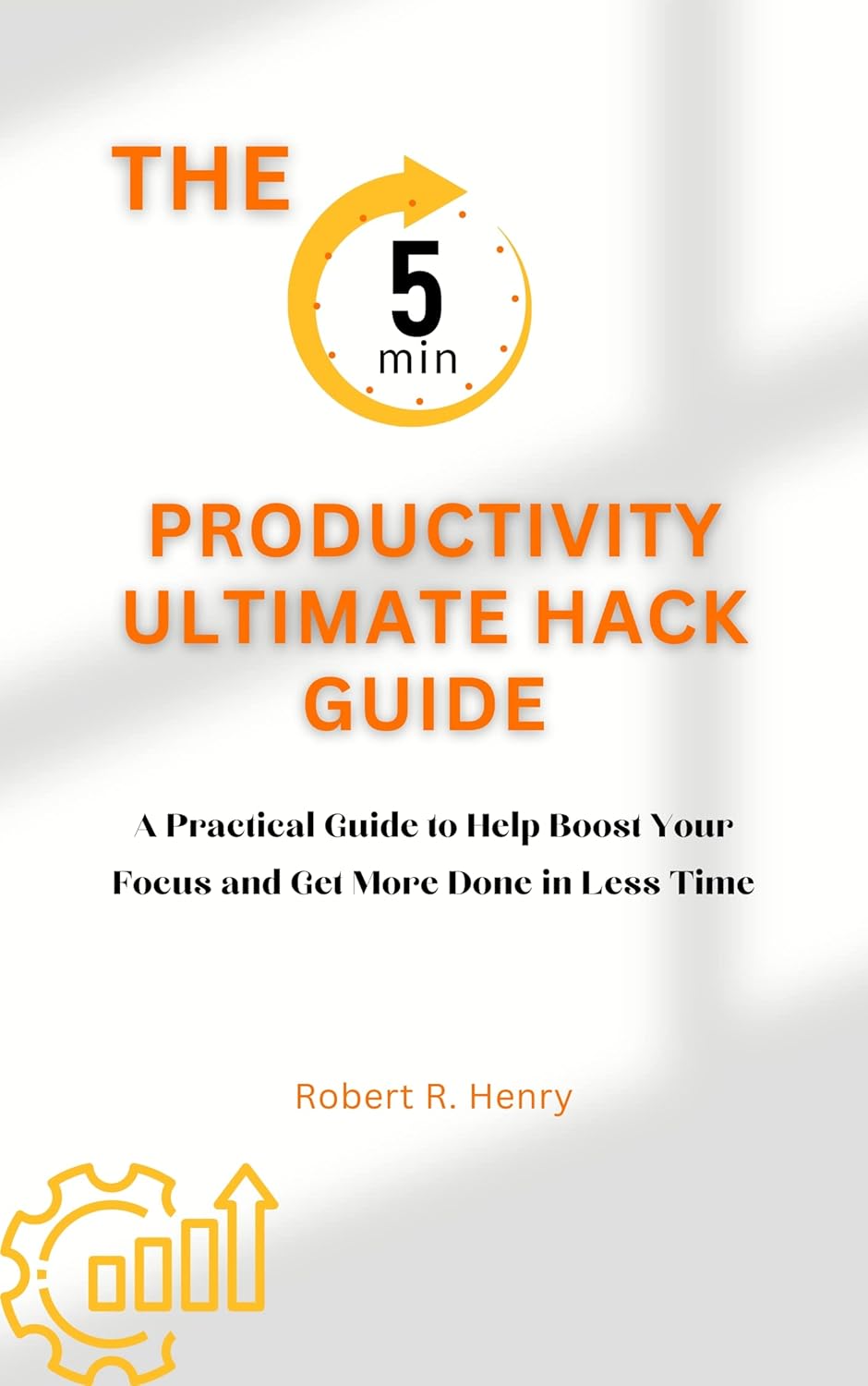 Amazon.com: The 5-Minute Productivity Ultimate Hack Guide: A practical ...