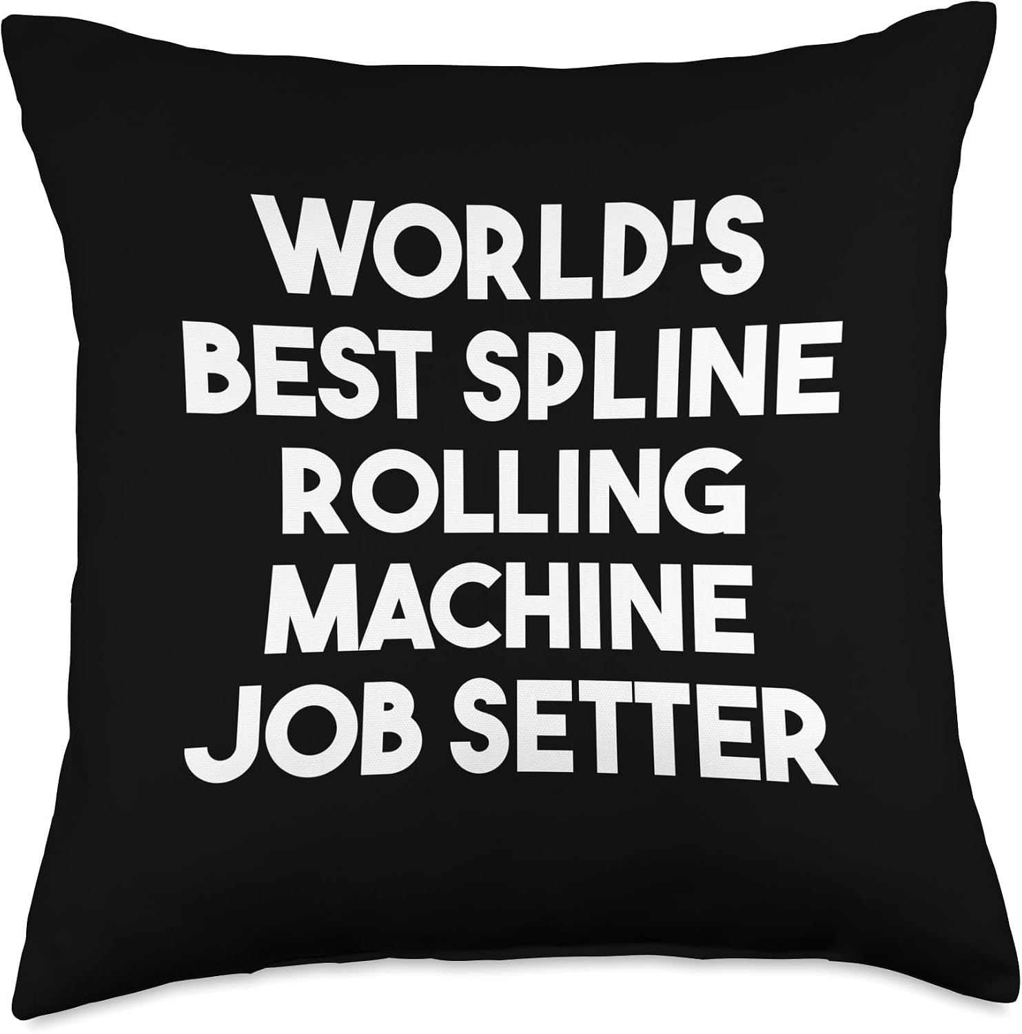 Amazon.com: World's Best Spline Rolling Machine Job Setter Throw Pillow ...