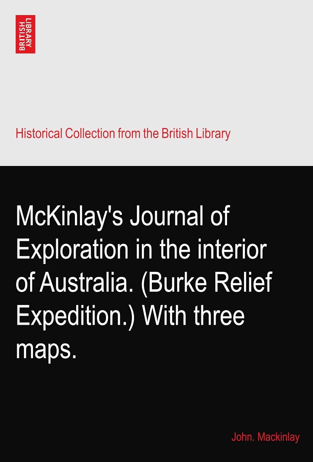 McKinlay's Journal of Exploration in the interior of Australia. (Burke ...