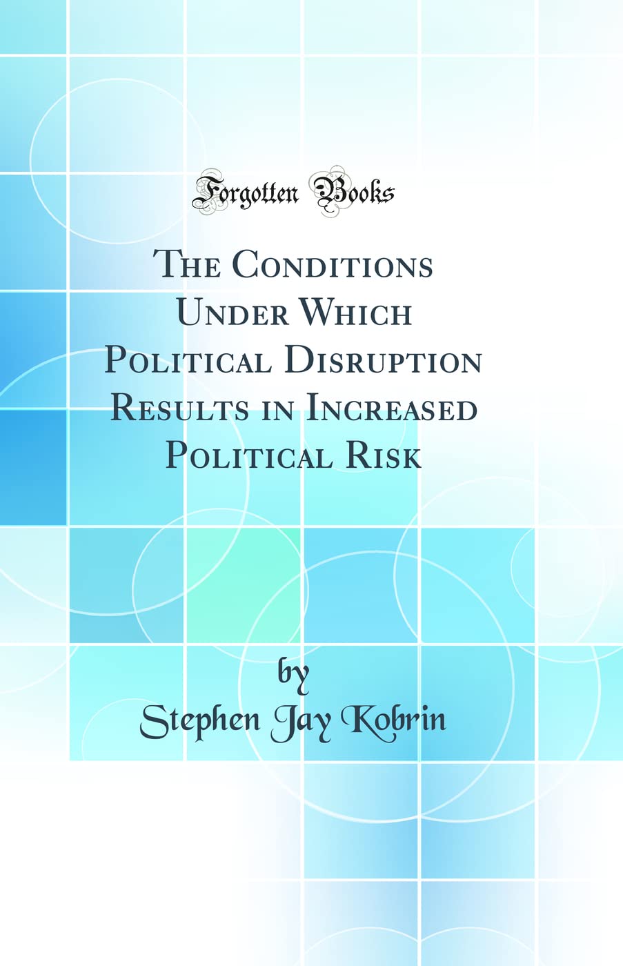 The Conditions Under Which Political Disruption Results in Increased ...