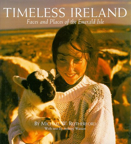 Timeless Ireland: Faces and Places of the Emerald Isle: Watson, Aubrey ...