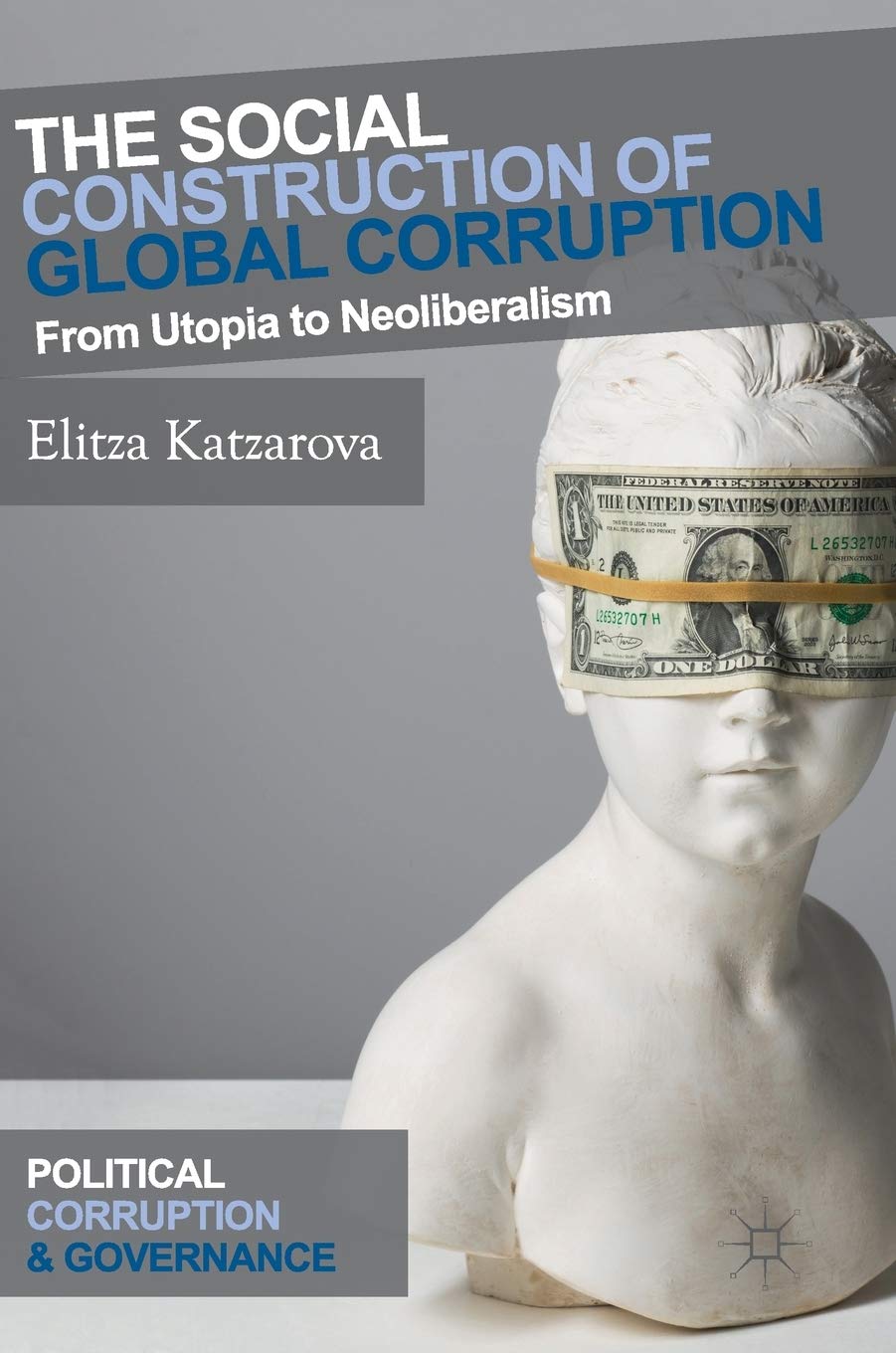Buy The Social Construction of Global Corruption: From Utopia to ...