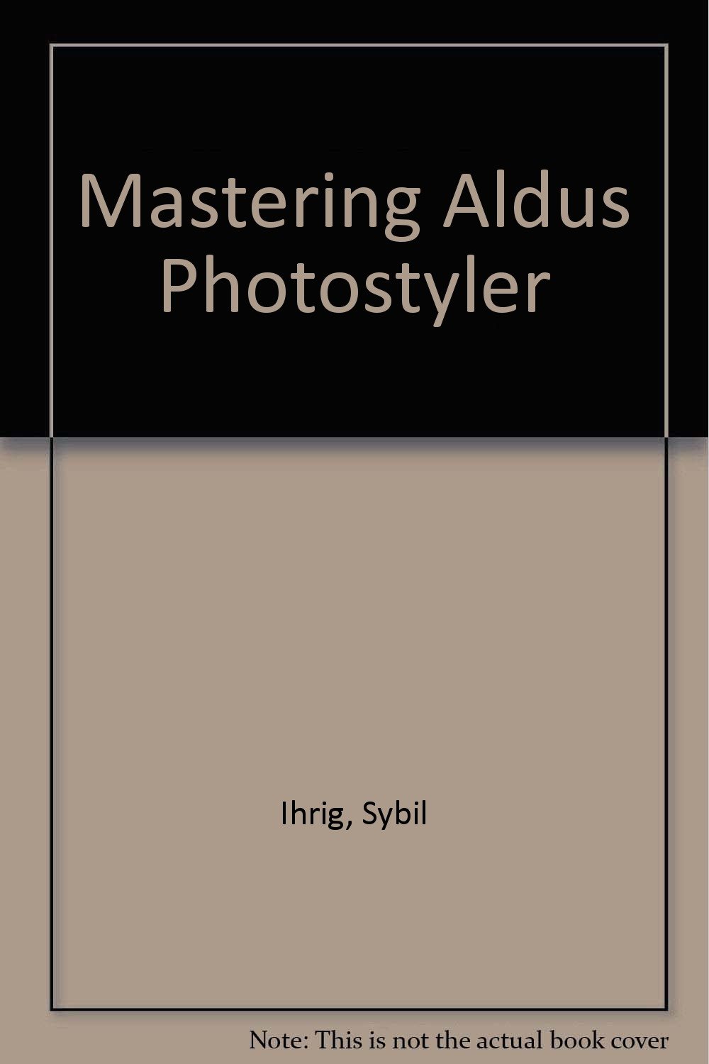 Amazon | MASTERING ALDUS PHOTOSTYLER | Ihrig, Sybil | Logic