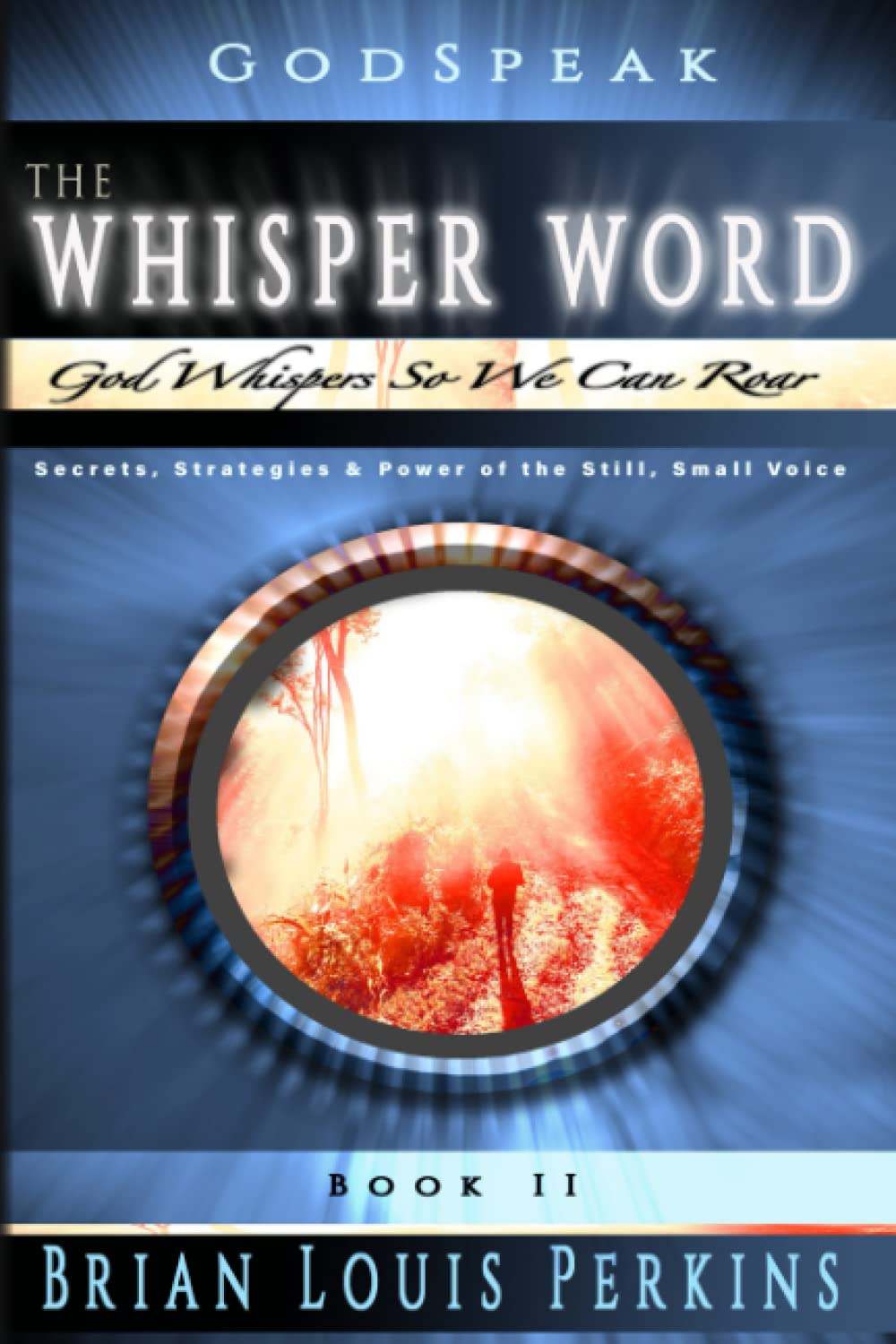 The Whisper Word: God Whispers So We Can Roar - Secrets, Strategies, and Power of the Still ...