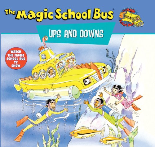 The Magic School Bus Ups and Downs : A Book About Floating and Sinking ...