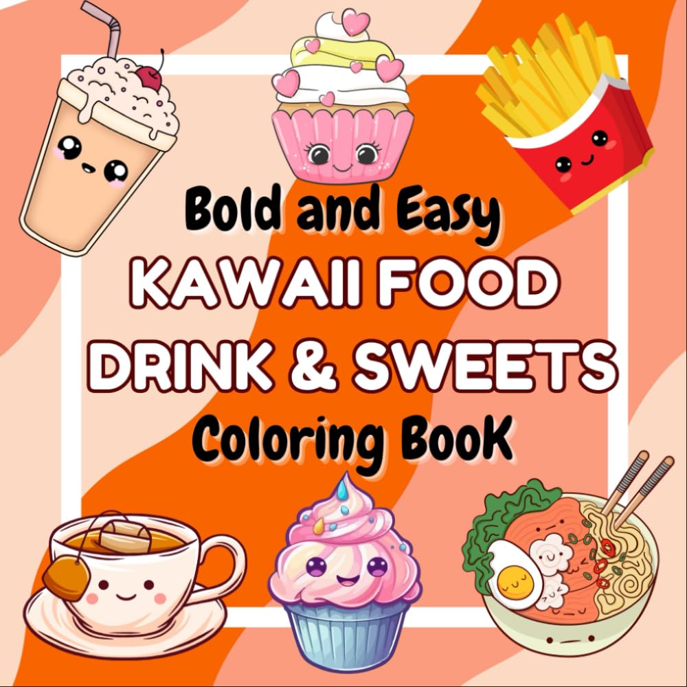 Kawaii Food Drink & Sweets: Bold and easy, coloring book for adults and ...