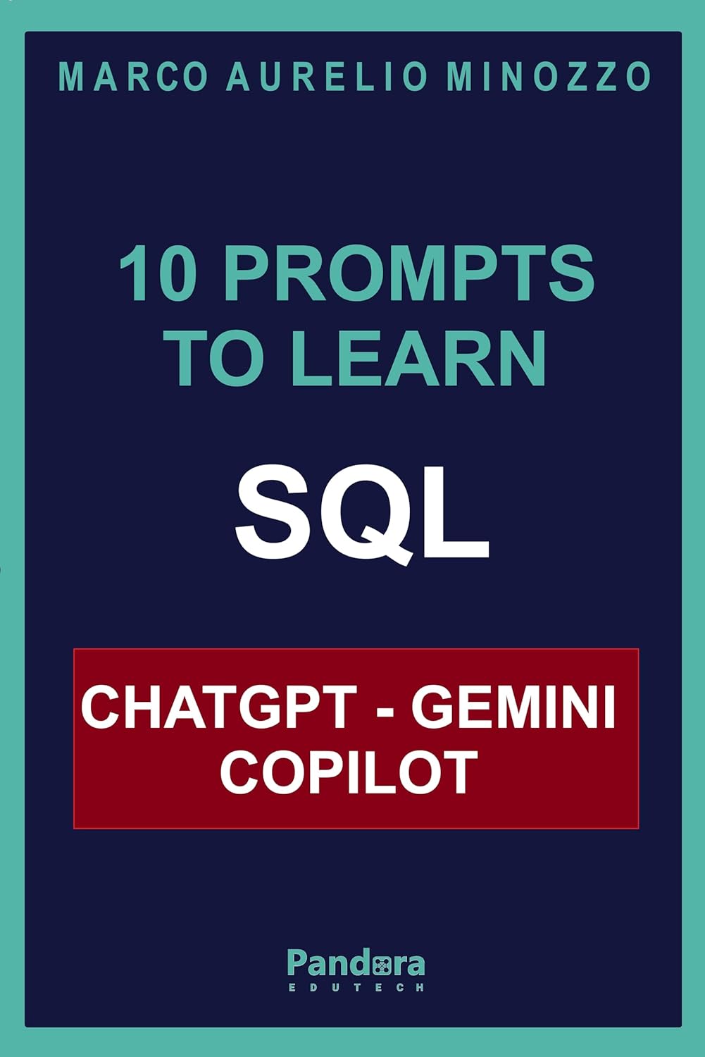 10 Prompts to Learn SQL: CHATGPT, GEMINI, COPILOT eBook : Minozzo, Marco Aurelio : Amazon.in ...