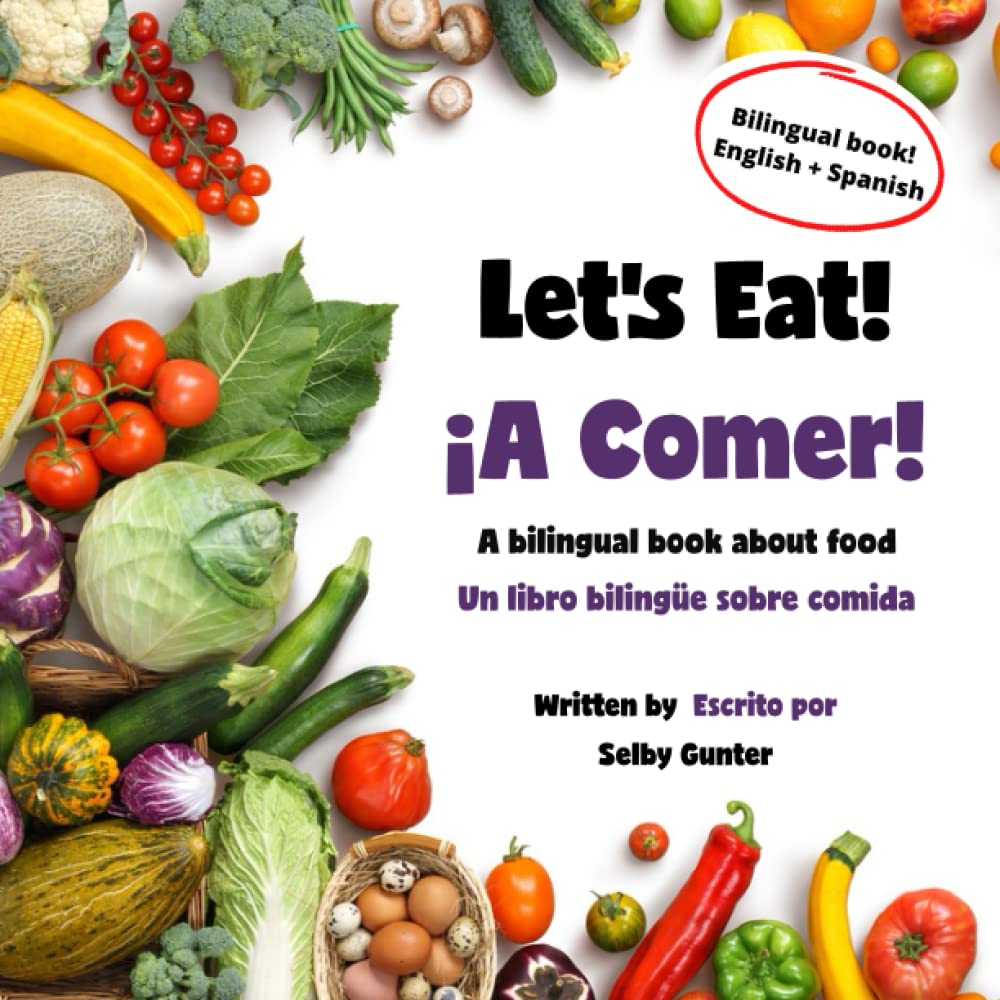 Let's Eat! ¡A Comer!: A bilingual book about food in English and ...