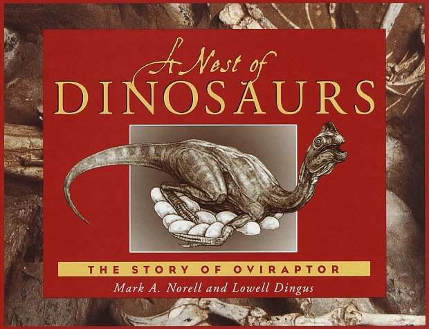 A Nest of Dinosaurs: The Story of Oviraptor: Norell, Mark A., Dingus ...