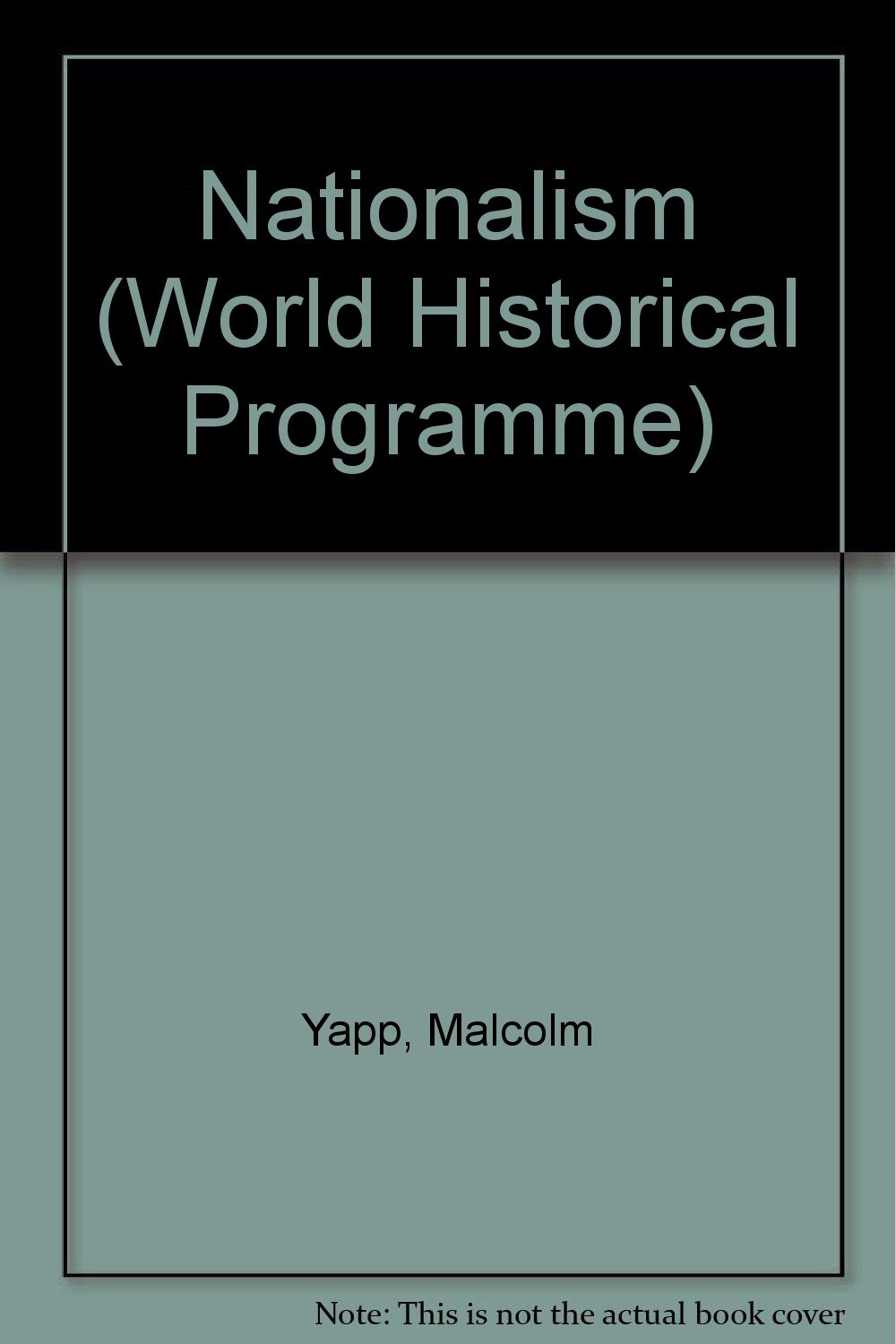 Nationalism (World Historical Programme): Malcolm E. Yapp ...