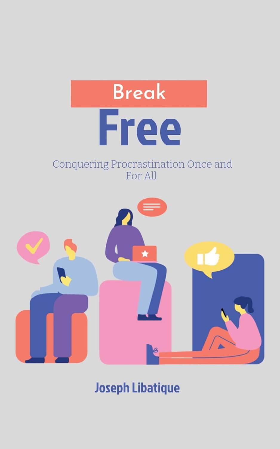 Amazon.com: Break Free: Conquering Procrastination Once and For All ...