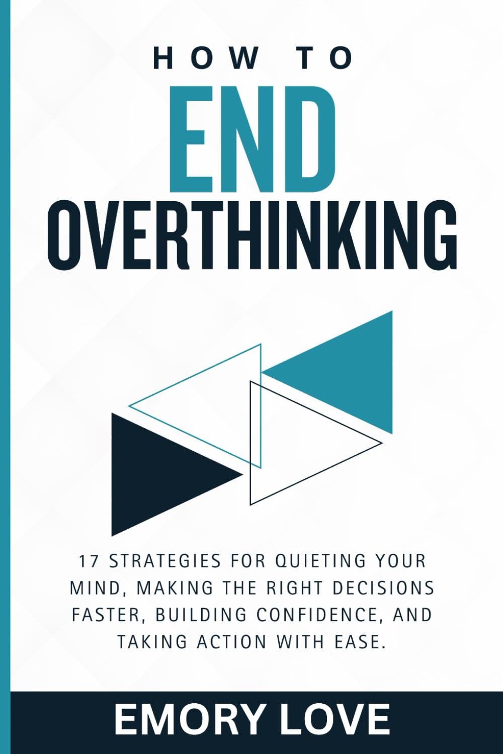 How to End Overthinking: 17 Strategies for Quieting Your Mind, Making ...