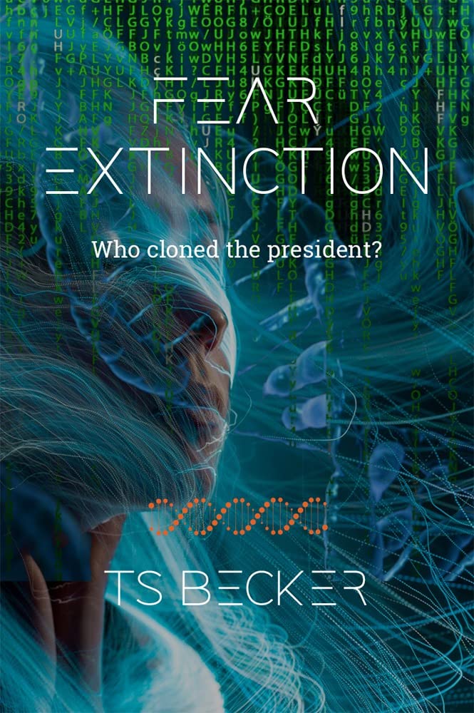 Fear Extinction: Who cloned the president? (Ellie McLane series Book 1 ...