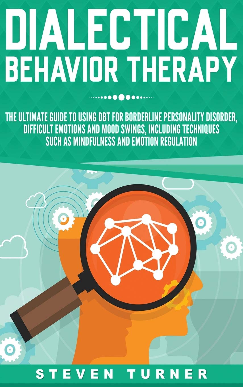 Buy Dialectical Behavior Therapy: The Ultimate Guide for Using DBT for ...