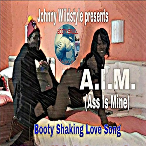 A.I.M. (Ass Is Mine) von Johnny Wildstyle auf Amazon Music Unlimited