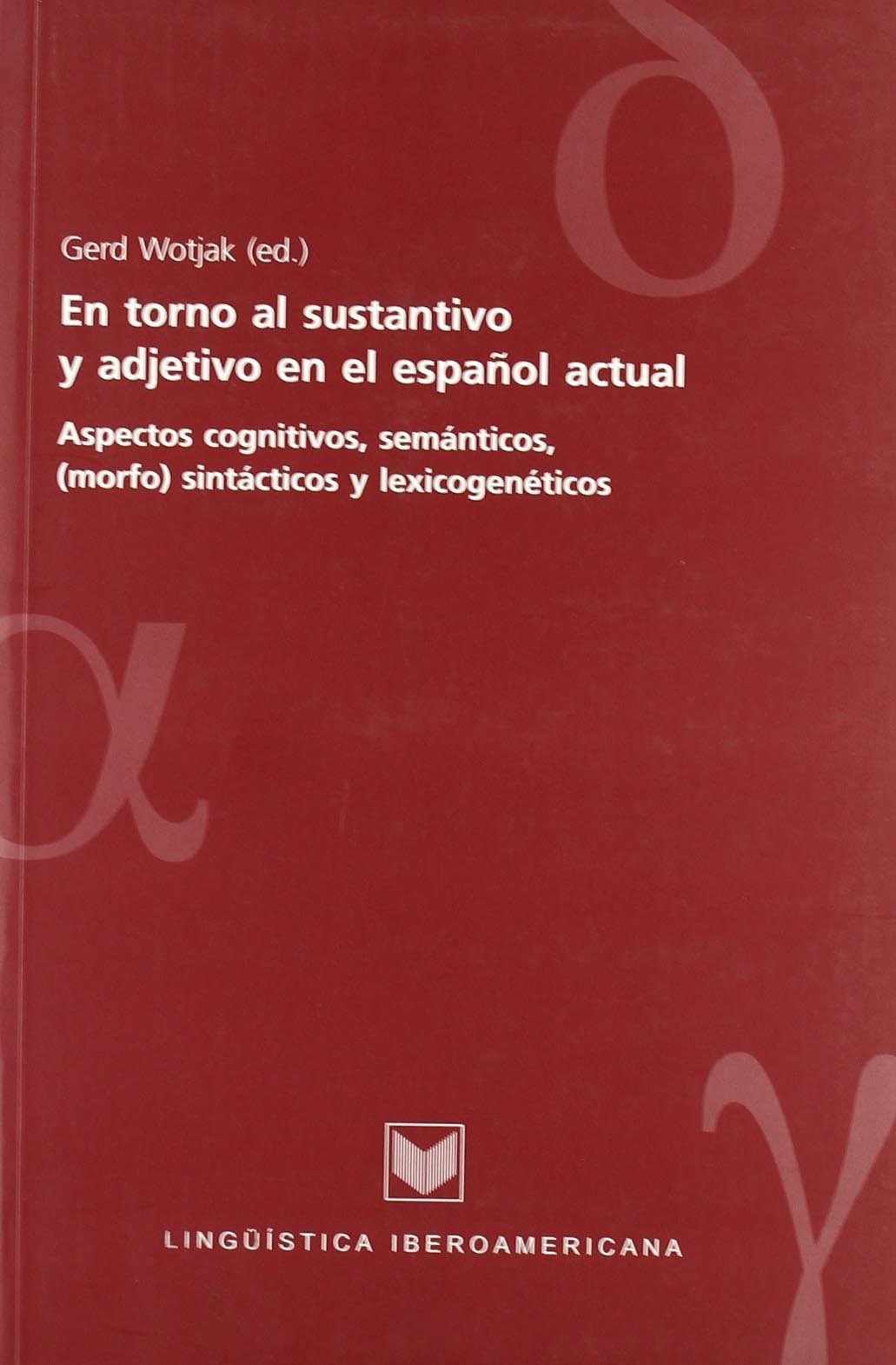 Buy En torno al sustantivo y adjetivo en el español actual : aspectos ...