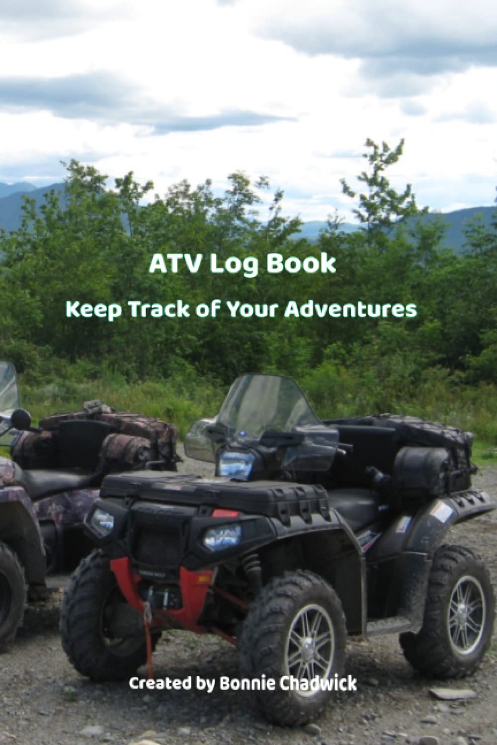 ATV Log Book: Keep track of your ATV adventures: Chadwick, Bonnie ...