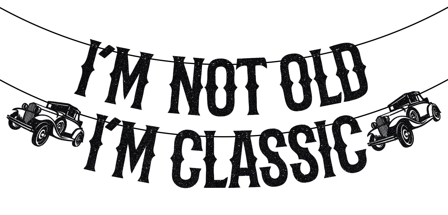 Amazon.com: I'm Not Old I'm Classic Banner, Classic Car Birthday ...