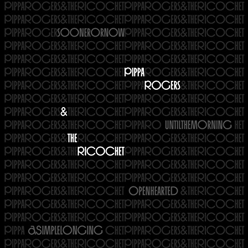 Play Sooner Or Now (EP) by Pippa Rogers & The Ricochet on Amazon Music