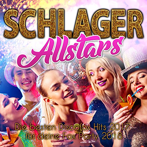 Schlager Allstars - Die besten Discofox Hits 2017 für deine Fox Party ...