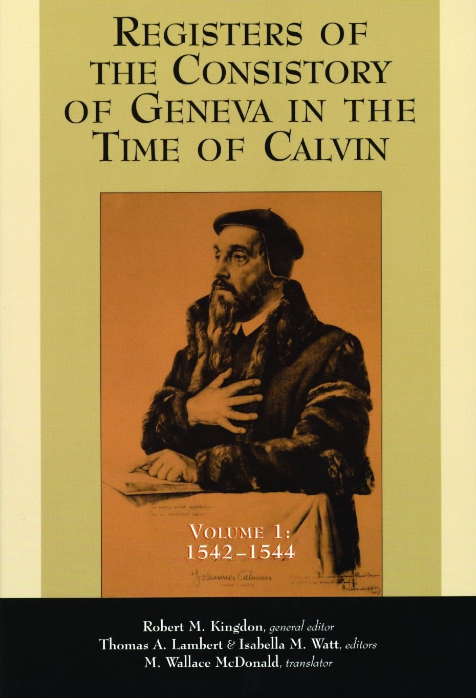 The Registers of the Consistory of Geneva at the Time of Calvin: Volume ...