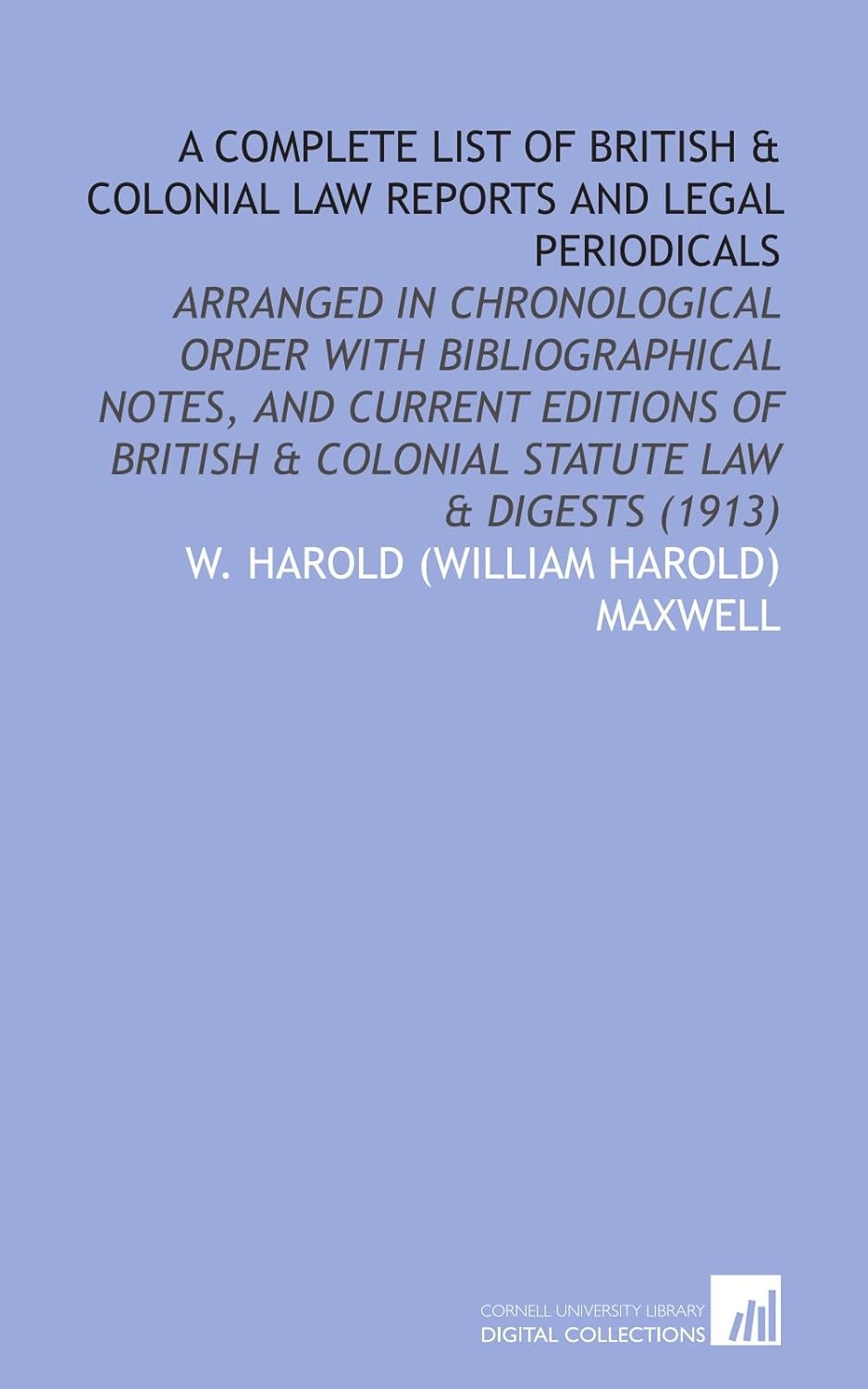 A Complete List of British & Colonial Law Reports and Legal Periodicals ...