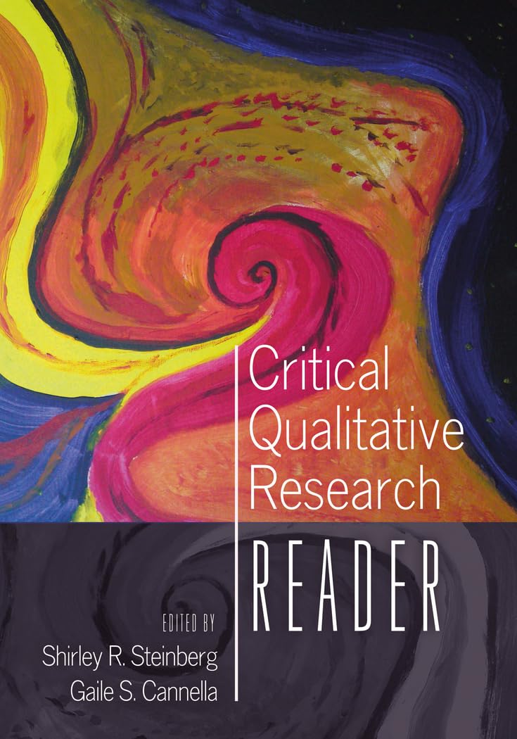 Critical Qualitative Research Reader: Steinberg, Shirley, Cannella ...
