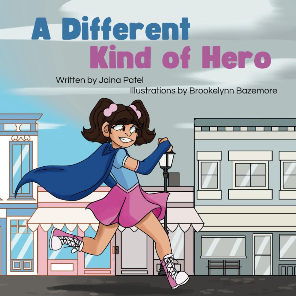 A Different Kind of Hero: Patel, Jaina, Bazemore, Brooklynn ...