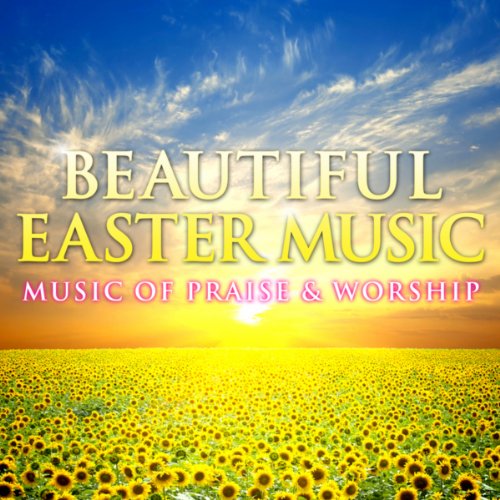 Amazon.com: Beautiful Easter Music - Music of Praise & Worship ...