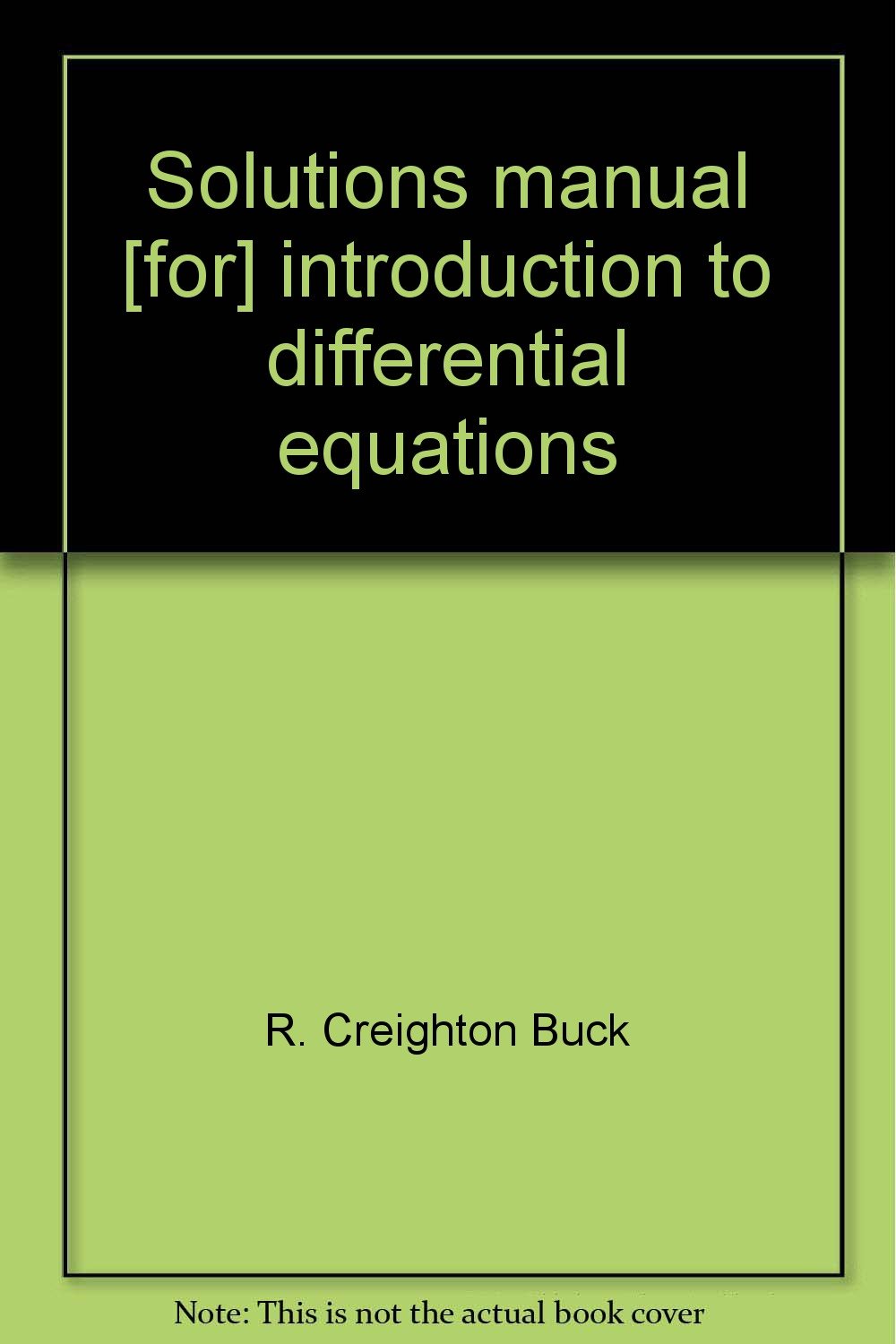 Solutions manual [for] introduction to differential equations: Buck, R ...