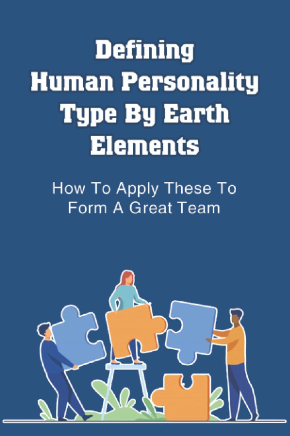 Buy Defining Human Personality Type By Earth Elements: How To Apply ...