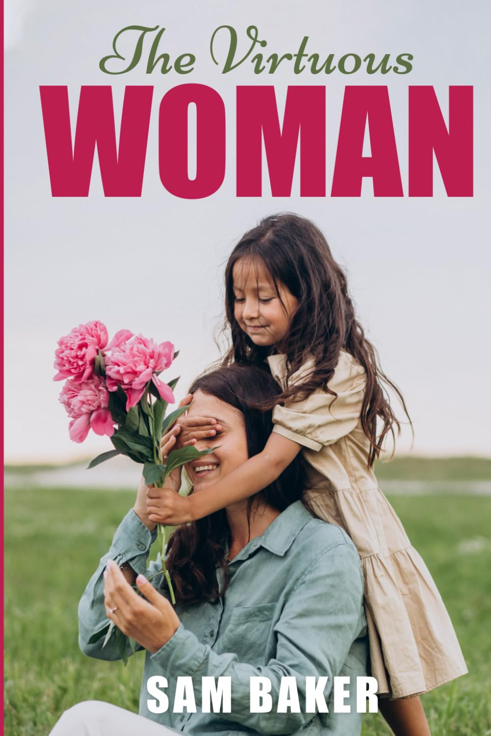 The Virtuous Woman: Baker, Sam, Ramey, Abigail: 9798870427300: Amazon ...