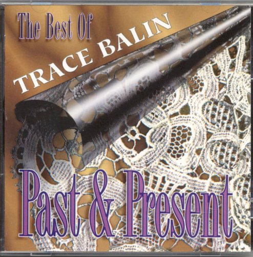 The Best of Trace Balin Past & Present - Amazon.com Music