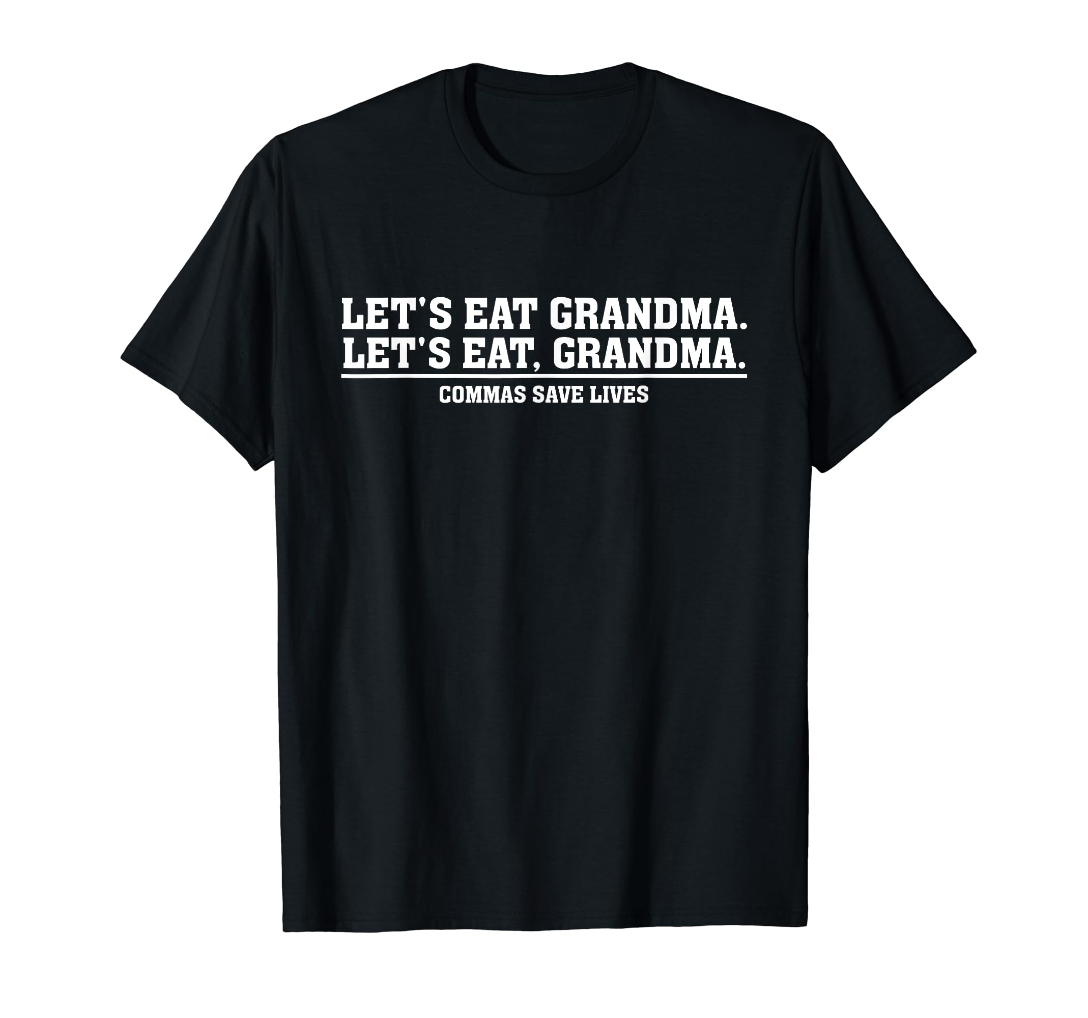 Amazon.com: Let's Eat, Grandma - Commas Save Lives : Clothing, Shoes ...