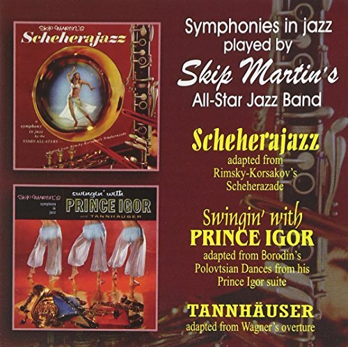 Scheherajazz/Swingin' With Prince Igor by Martin, Skip (2011) Audio CD ...